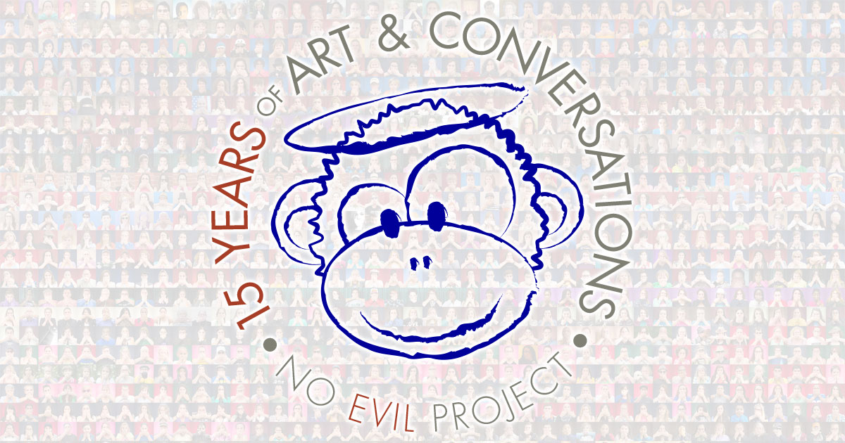 No Evil Project: 15 Years of Art & Conversations
